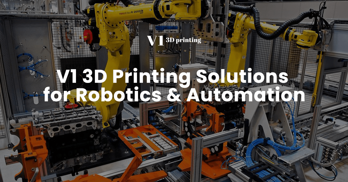 Customized 3D Printing Solutions for Robotics & Automation